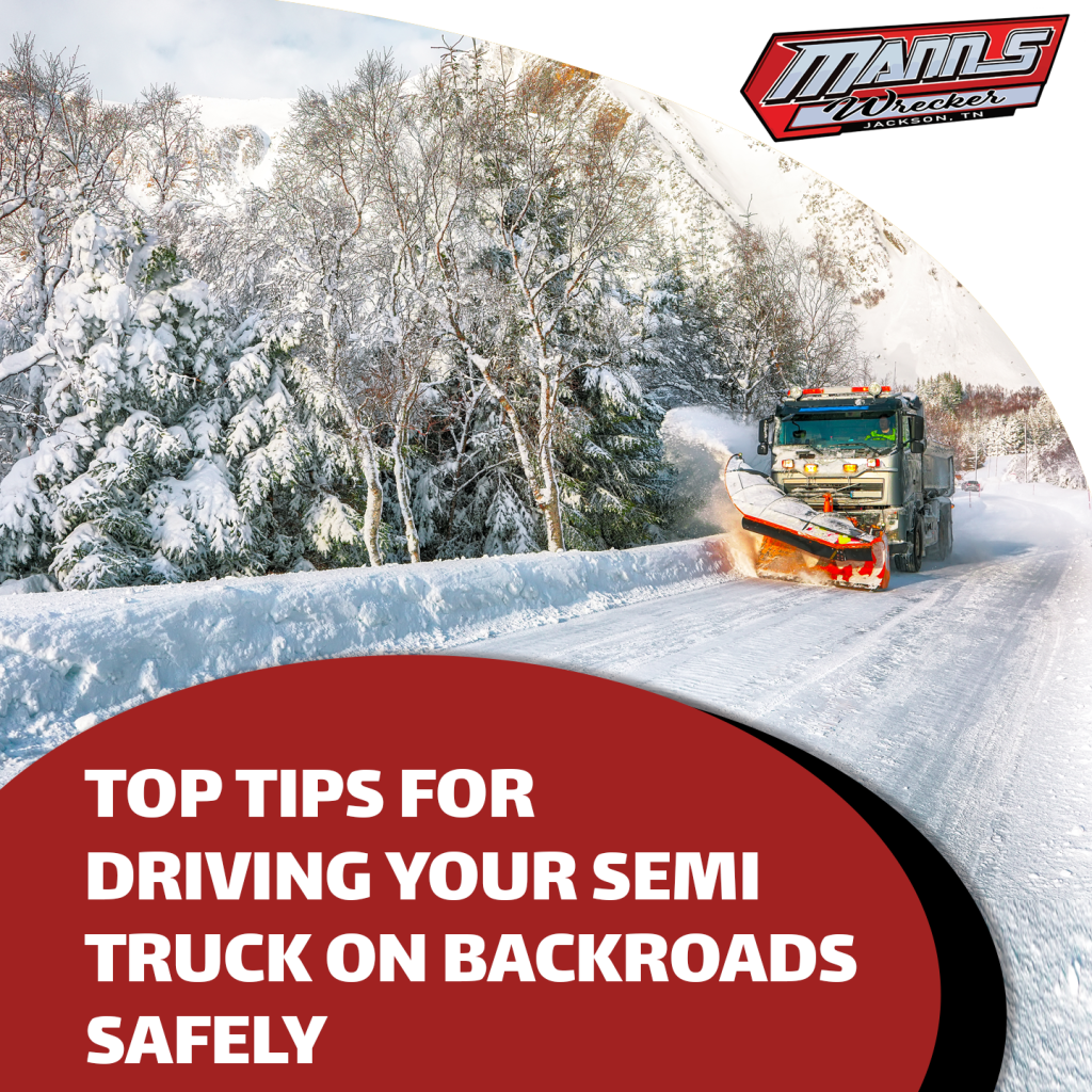 Top Tips For Driving Your Semi Truck On Backroads Safely - Mann's ...